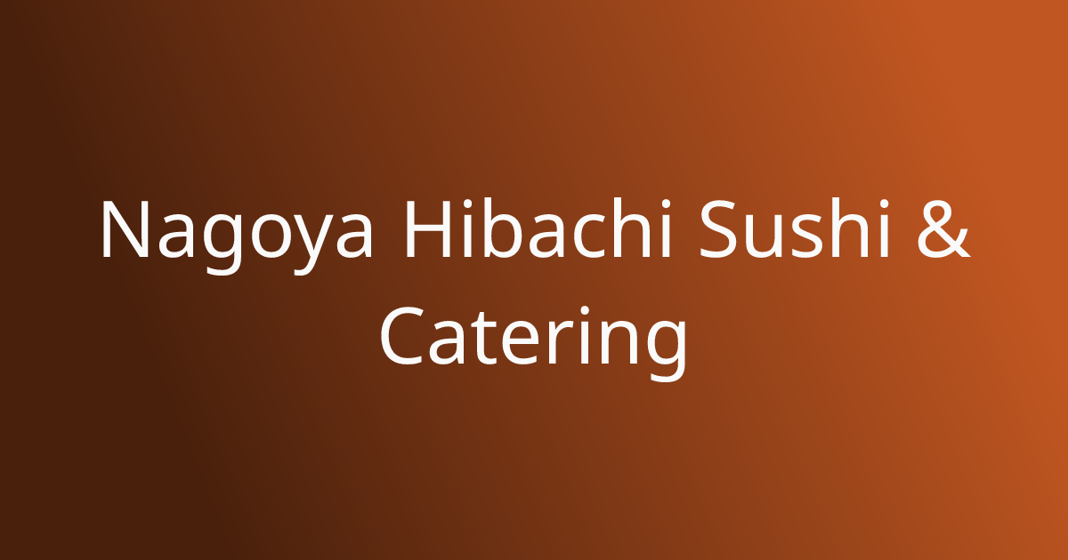Order Authentic Japanese Online | Nagoya Hibachi Sushi & Catering ...
